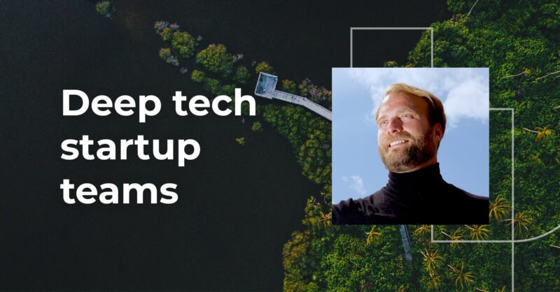 What makes a winning deep tech startup team